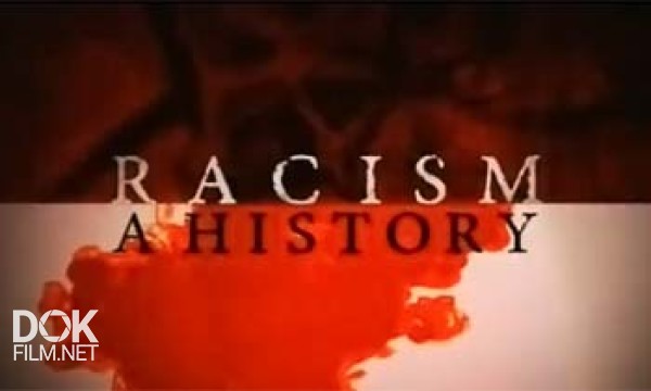 Документальный фильм «Расизм. История / Bbc: Racism. A History (2007 ...