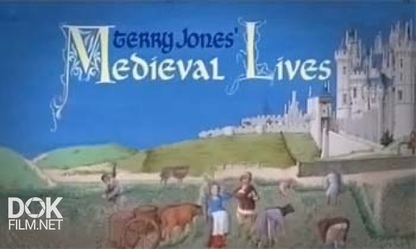 Документальный фильм «Средневековая Жизнь С Терри Джонсом / Terry Jones ...